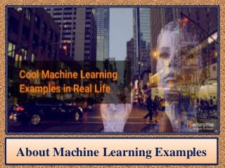 About Machine Learning Examples