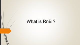 About RnB | PPT