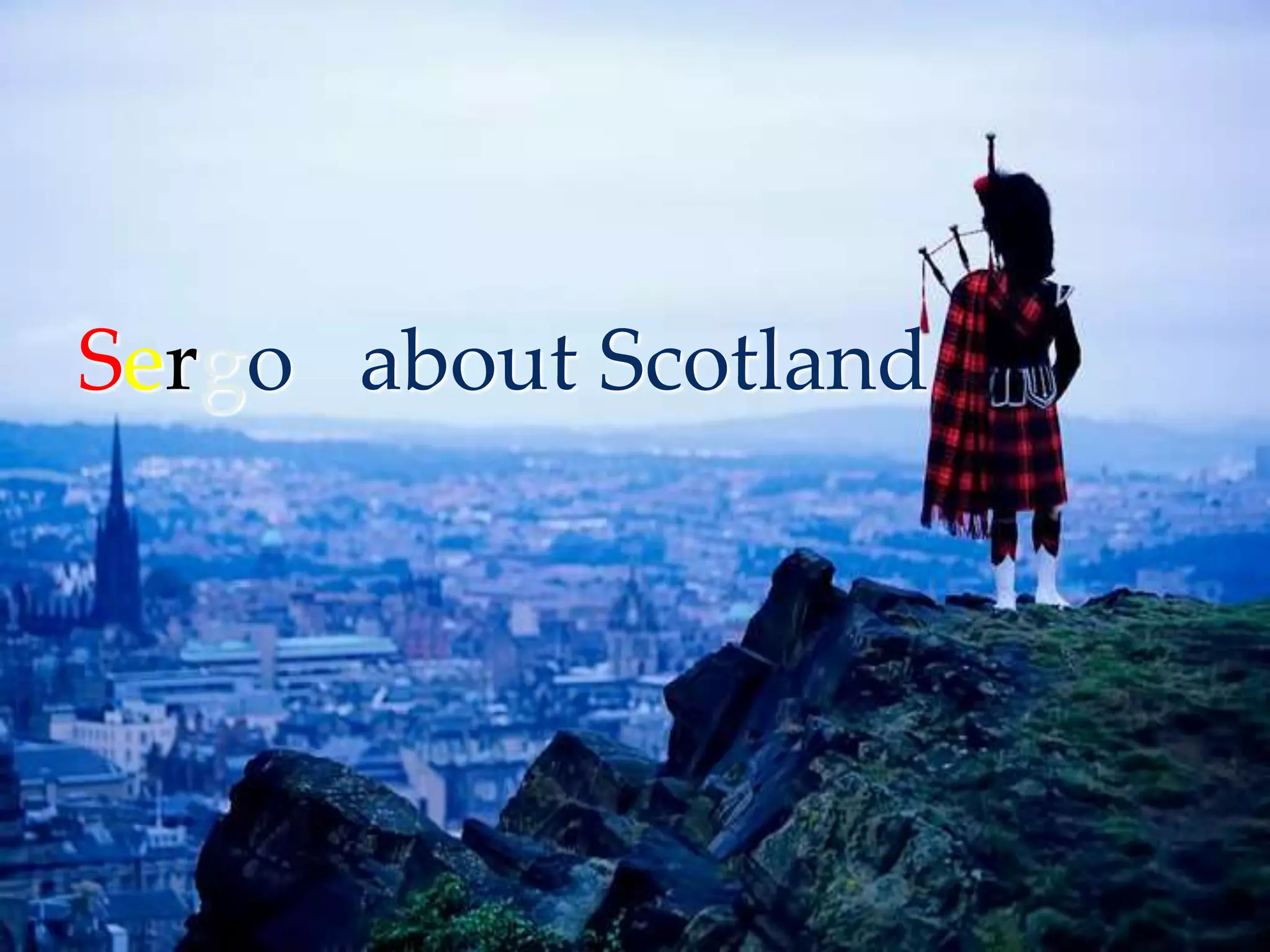 Sergo about Scotland. | PPT