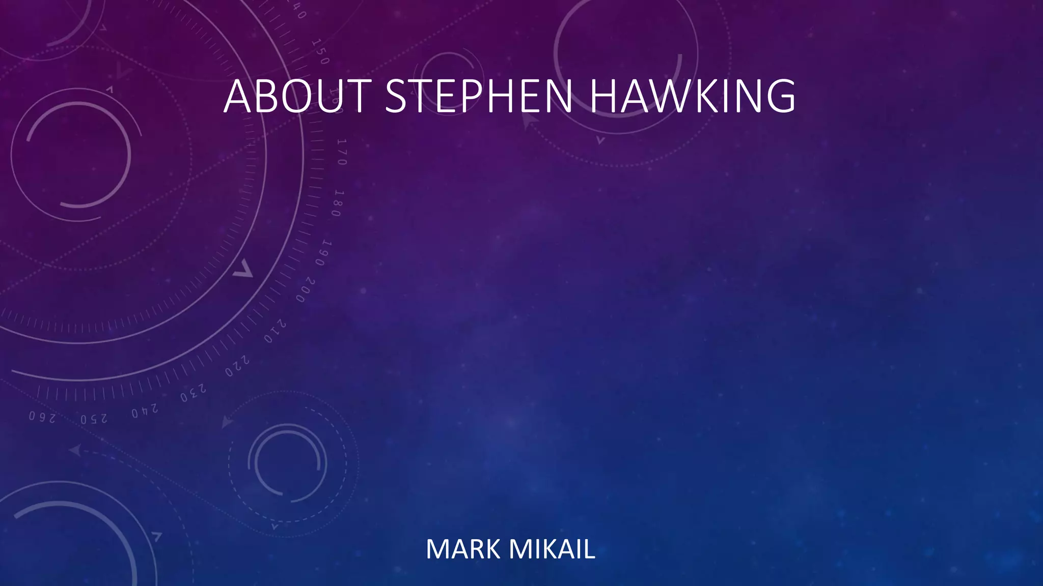 About Stephen Hawking | PPTX | Physics | Science