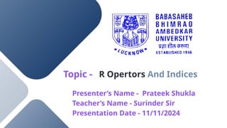 R Operators and indices in r programming .pptx