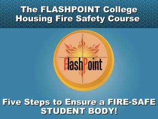 About the flashpoint college fire safety program (short demo) | PPT