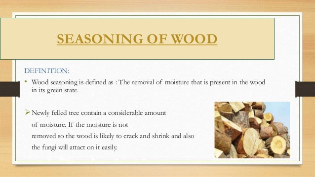 WOOD AND SEASONING OF WOOD