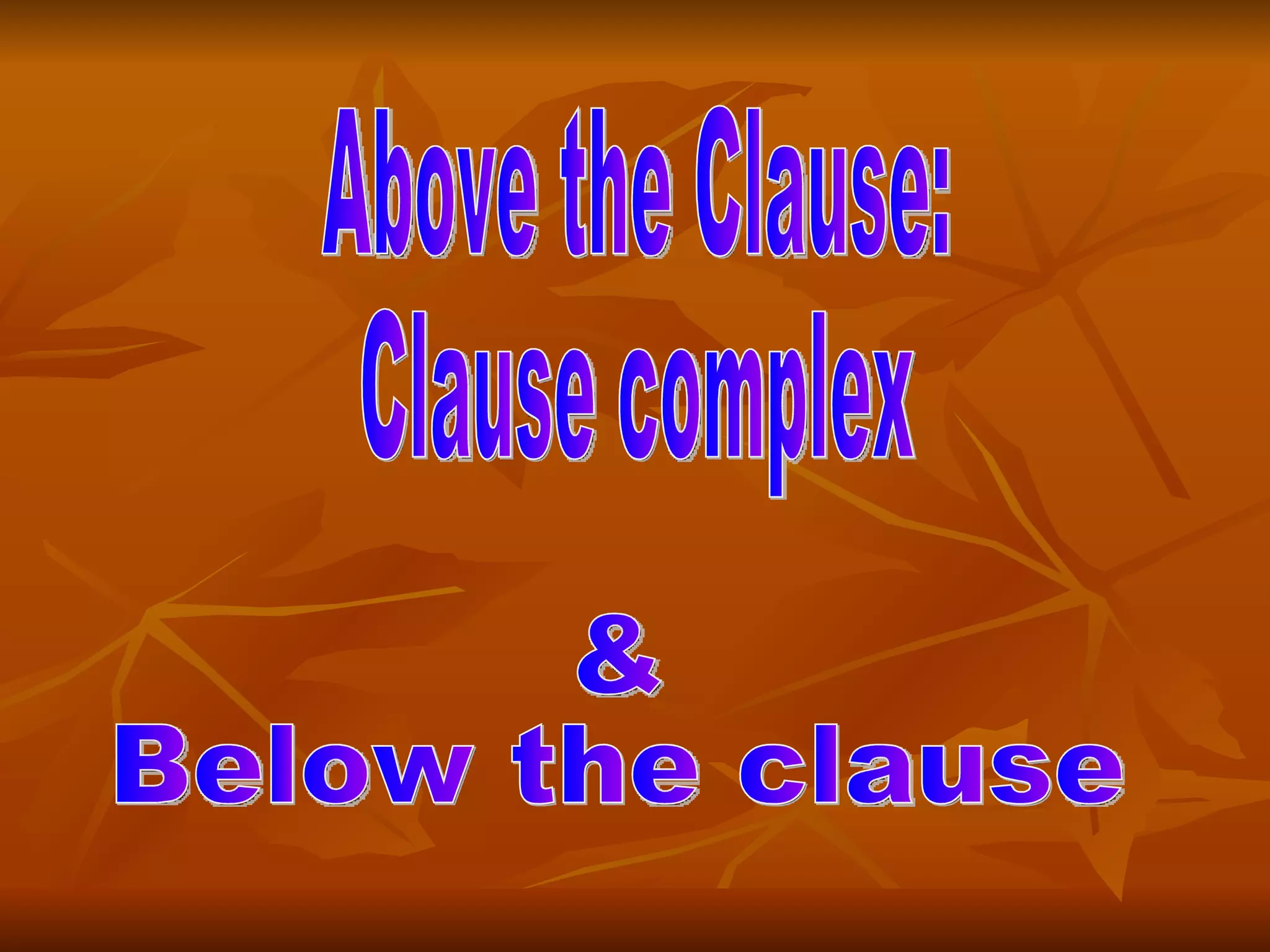 Above The Clause & Below The Cluase In Functional Grammar | PPT