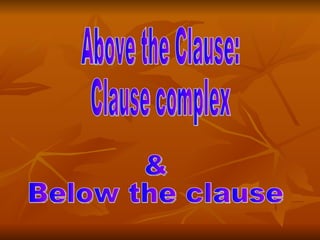 Above The Clause & Below The Cluase In Functional Grammar | PPT