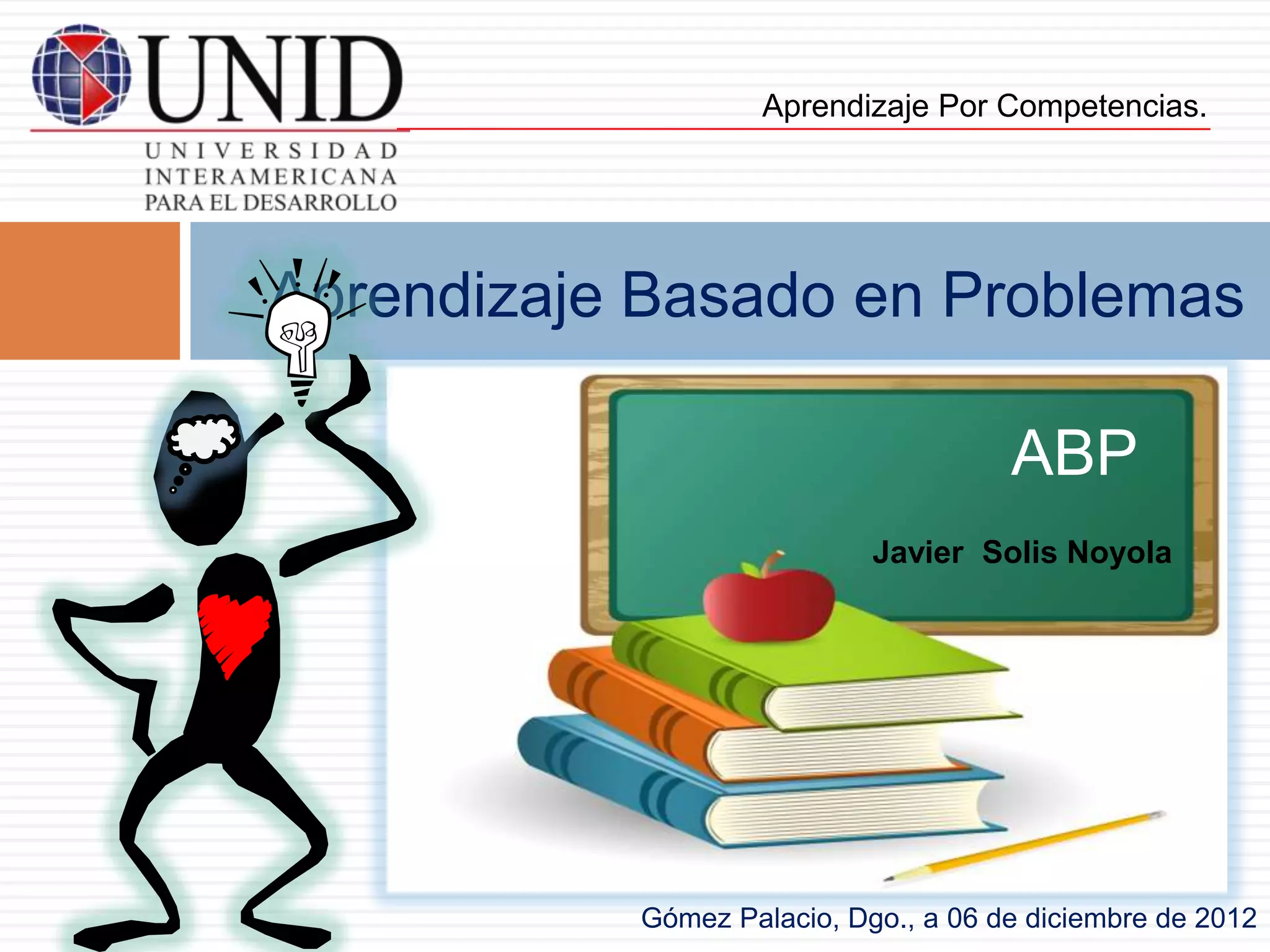 Aprendizaje Basado en Problemas (ABP). Presentación diseñada por el ...