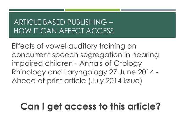 Article Based Publishing - Journal Article Access Issues; an Example | PPTX