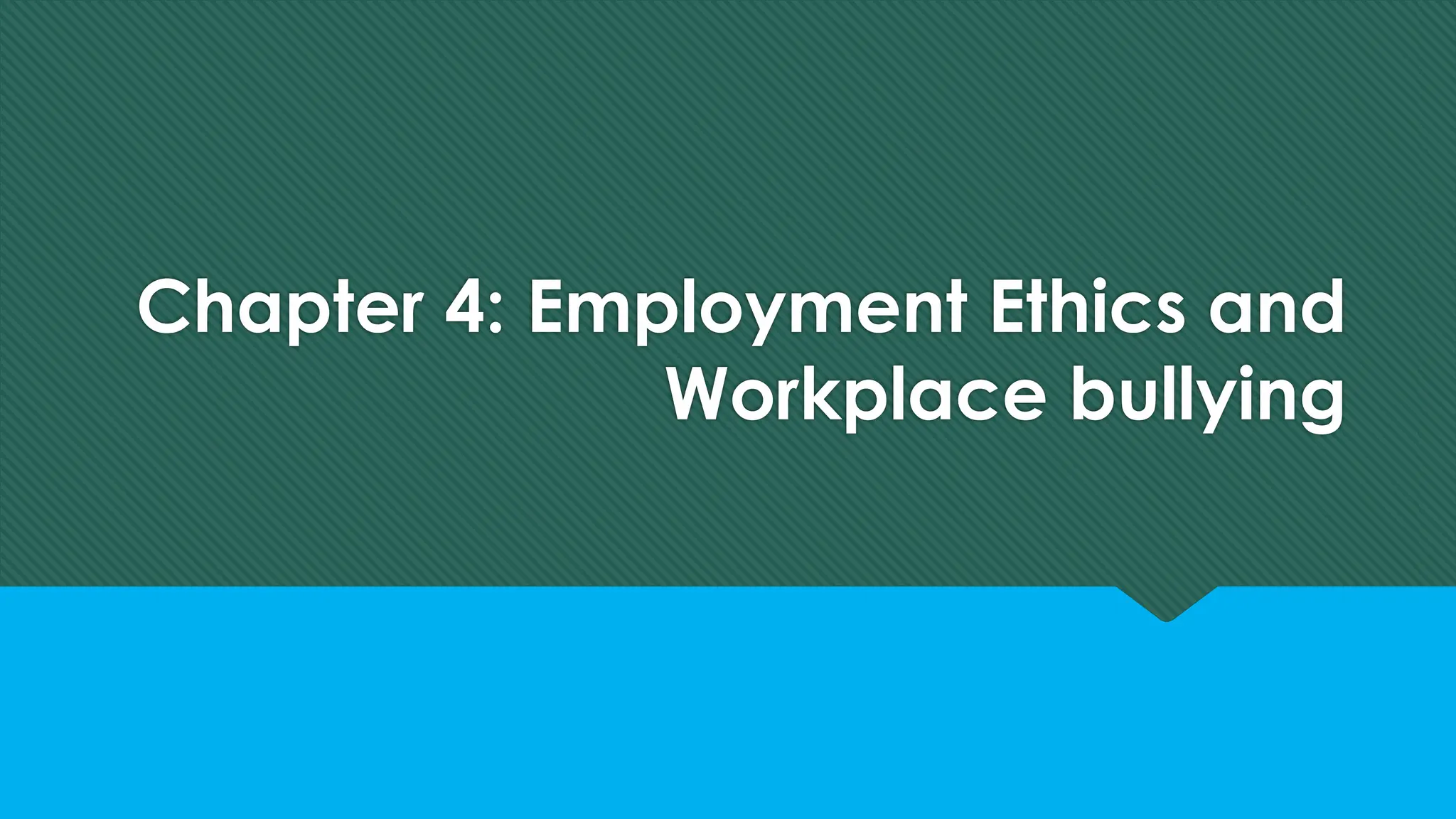 Employment Ethics and Workplace bullying | PPT