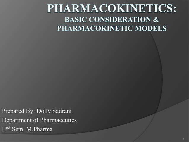 PHARMACOKINETICS: BASIC CONSIDERATION & PHARMACOKINETIC MODELS | PPTX
