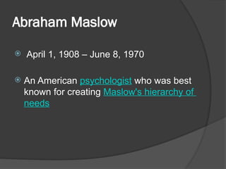 ABRAHAM MOSLOW HIERARCHY OF NEEDS PPTTXX. | PPT