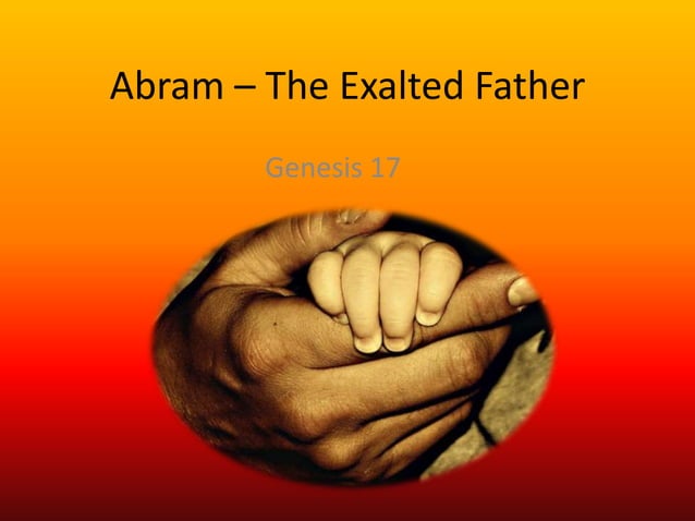 Abraham – Dedication to Fatherhood Genesis 17 | PPT