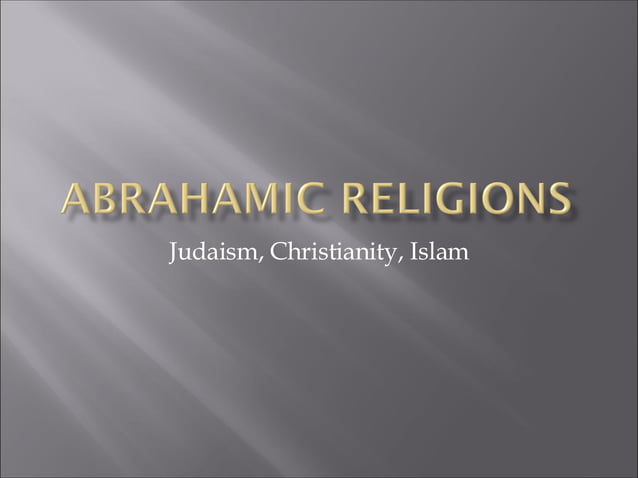Abrahamic Religions | PPT | Judaism | Religion & Spirituality