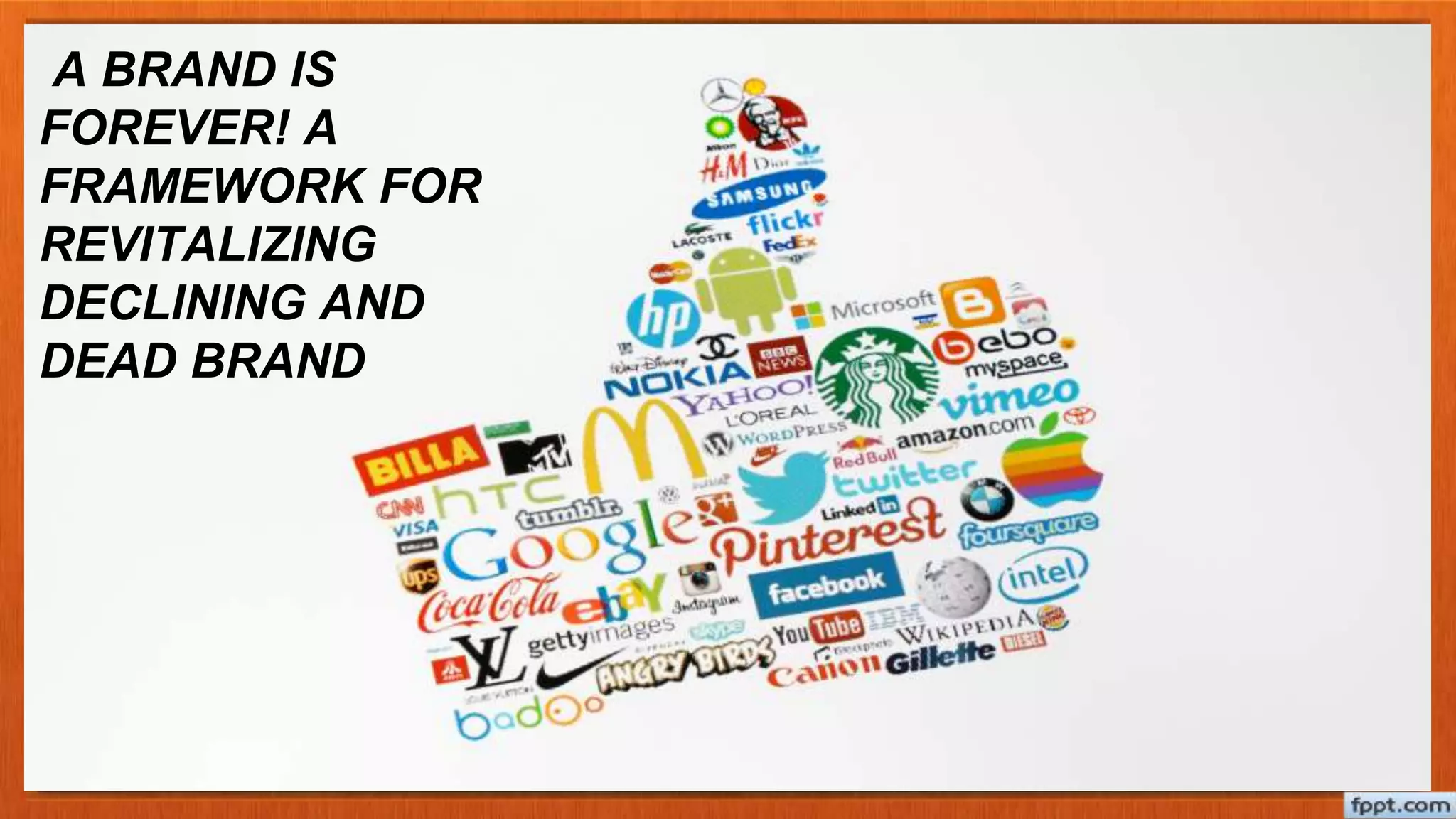 A brand is forever! a framework for revitalizing declining and dead ...