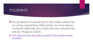 ABRASION AND POLISHING, types uses.pptx