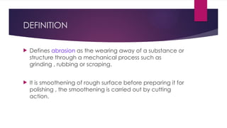 ABRASION AND POLISHING, types uses.pptx