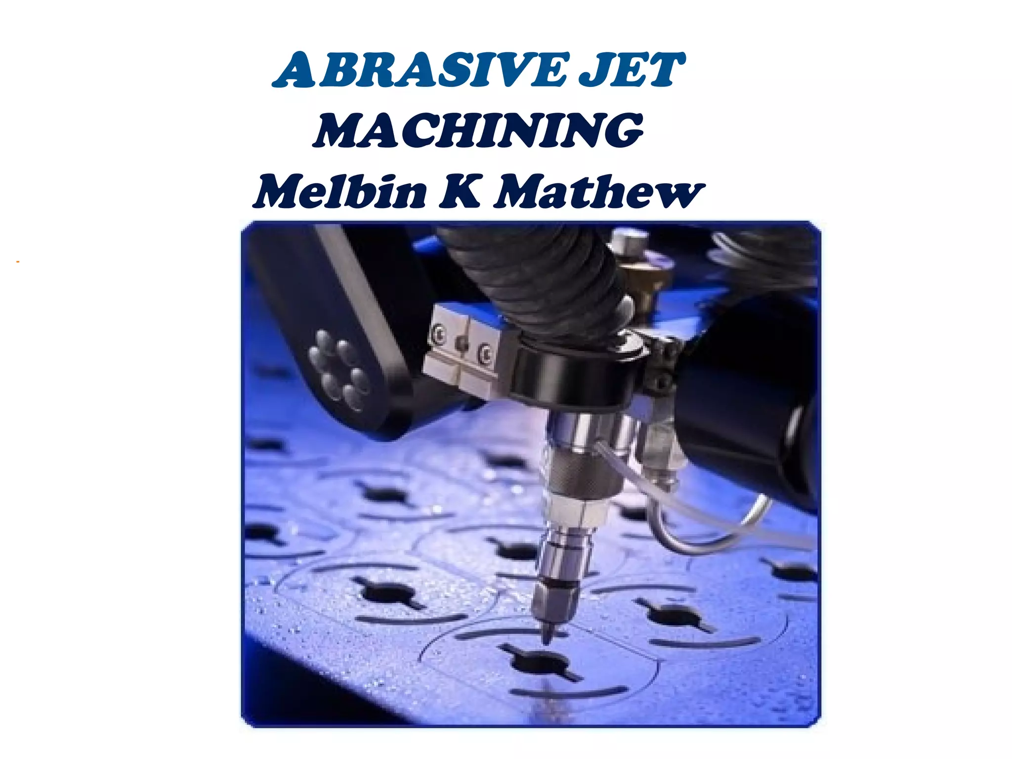 Abrasive jet-machining | PPT
