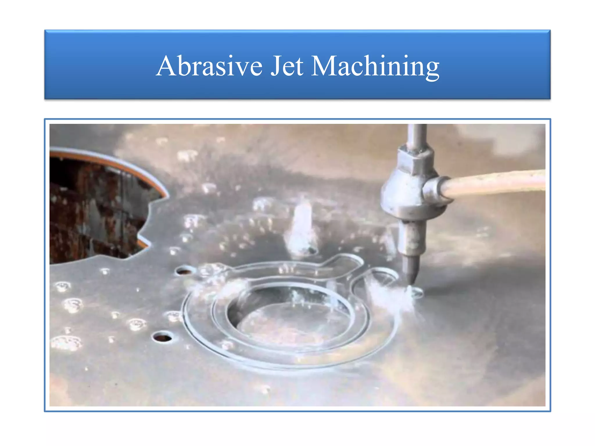 Abrasive jet machining | PPSX