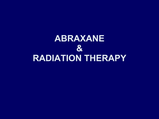 ABRAXANE in Radiation Therapy | PPT