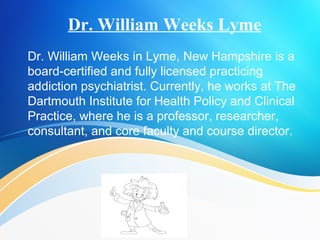 A brief biography of dr william weeks lyme | PPT