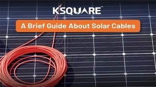 A Brief Guide About Solar Cables | Ksquare Energy | PDF | Science