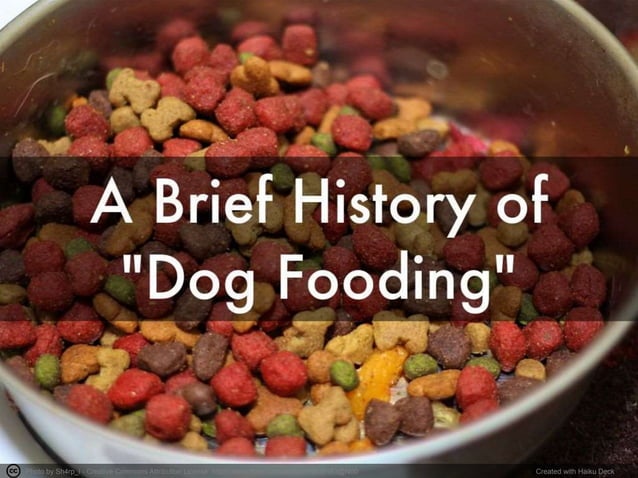 A brief history of dog fooding | PPT