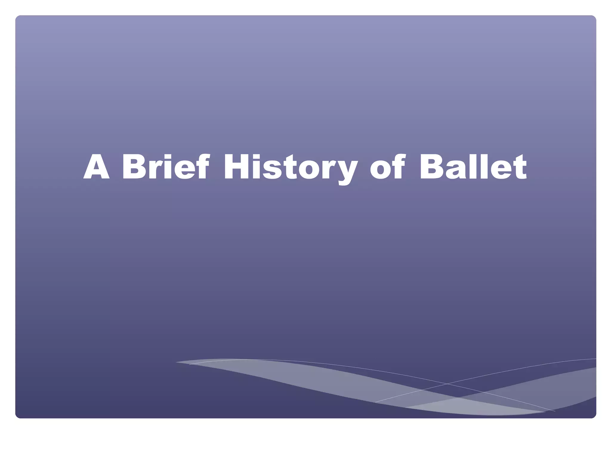 A brief history of ballet | PPT