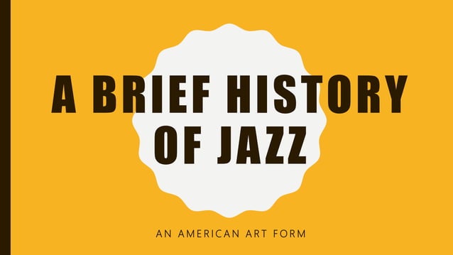 A brief history of jazz | PPTX | Jazz | Music