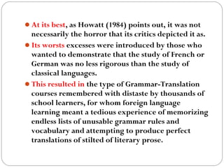 A brief history of language teaching, the grammar translation method | PPT