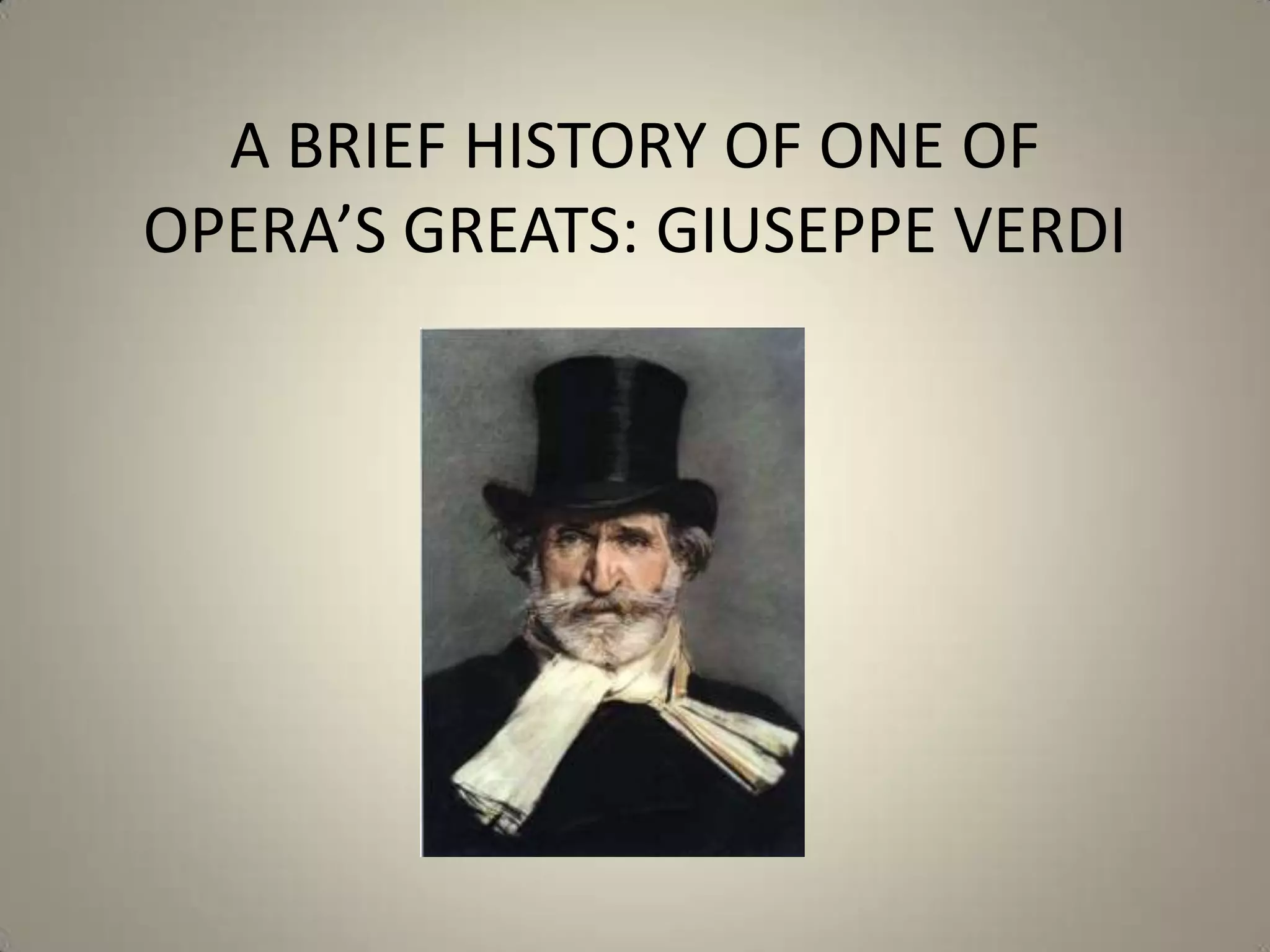 A Brief History of One of Opera’s Greats: Giuseppe Verdi | PPTX