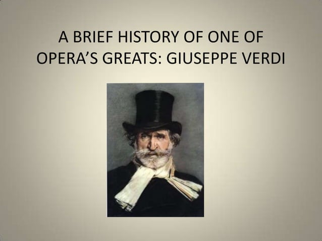 A Brief History of One of Opera’s Greats: Giuseppe Verdi | PPTX