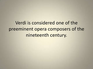 A Brief History of One of Opera’s Greats: Giuseppe Verdi | PPTX