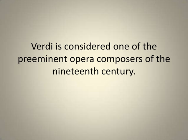 A Brief History of One of Opera’s Greats: Giuseppe Verdi | PPTX