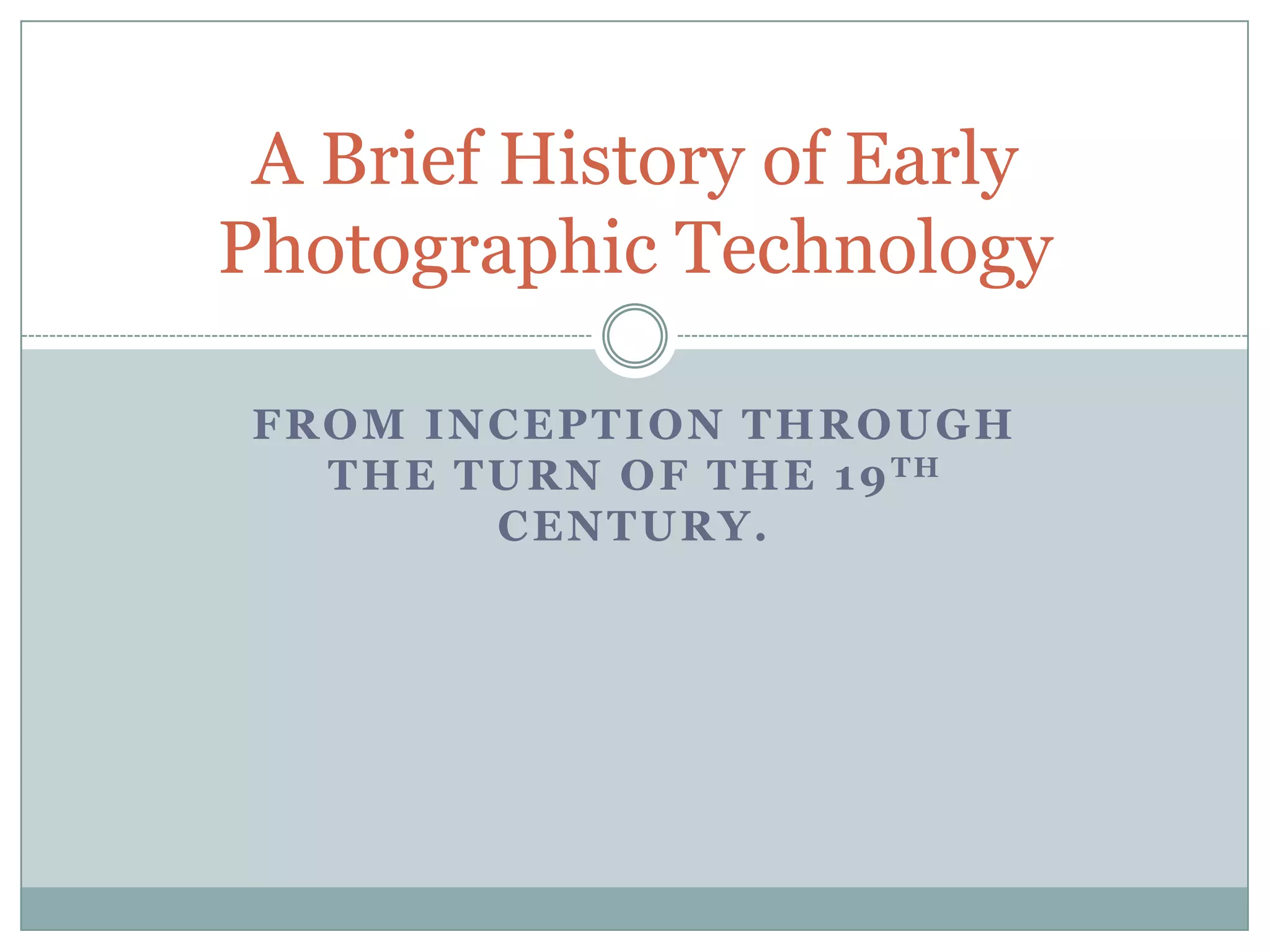 A Brief History of Early Photographic Technology | PPT