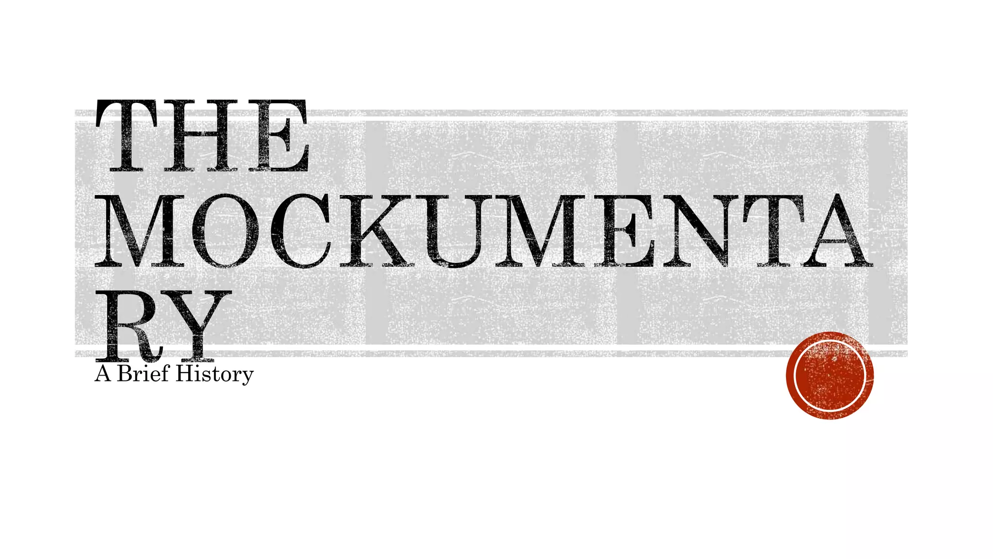 A Brief History of the Mockumentary.pptx