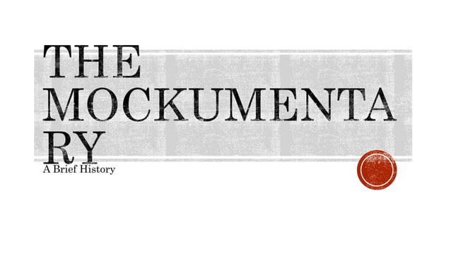 A Brief History of the Mockumentary.pptx