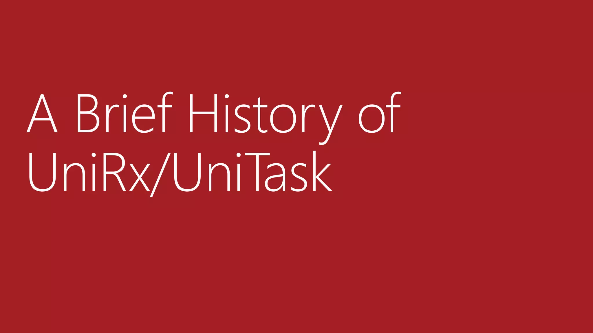 A Brief History of UniRx/UniTask, IUniTaskSource in Depth | PPT