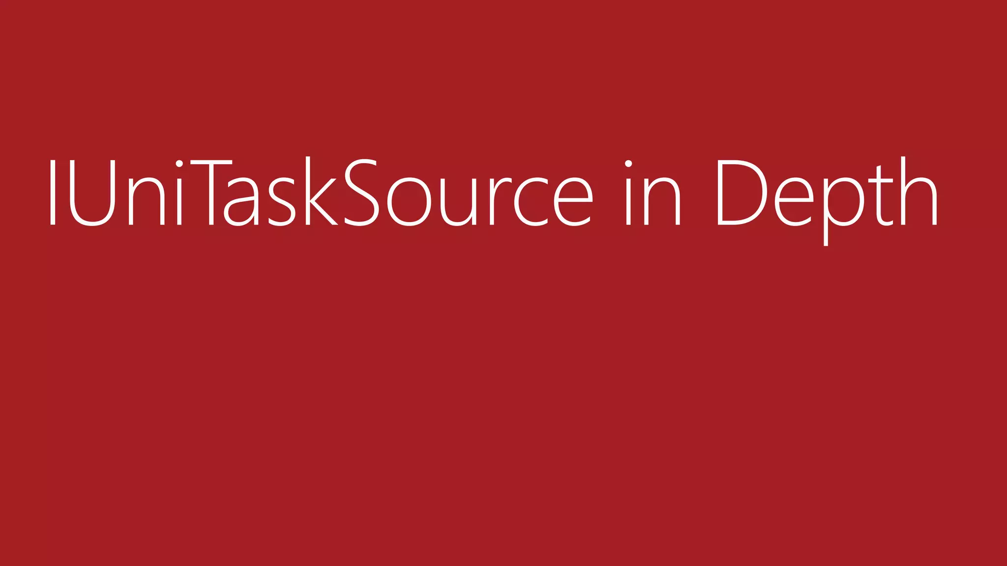 A Brief History of UniRx/UniTask, IUniTaskSource in Depth | PPT