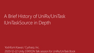 A Brief History of UniRx/UniTask, IUniTaskSource in Depth | PPT