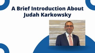 A Brief Introduction About - Judah Karkowsky | PDF