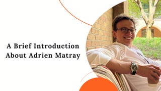 A Brief Introduction About Adrien Matray | PPT