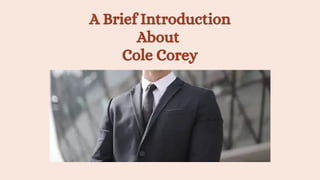 A Brief Introduction About Cole Corey | PPT