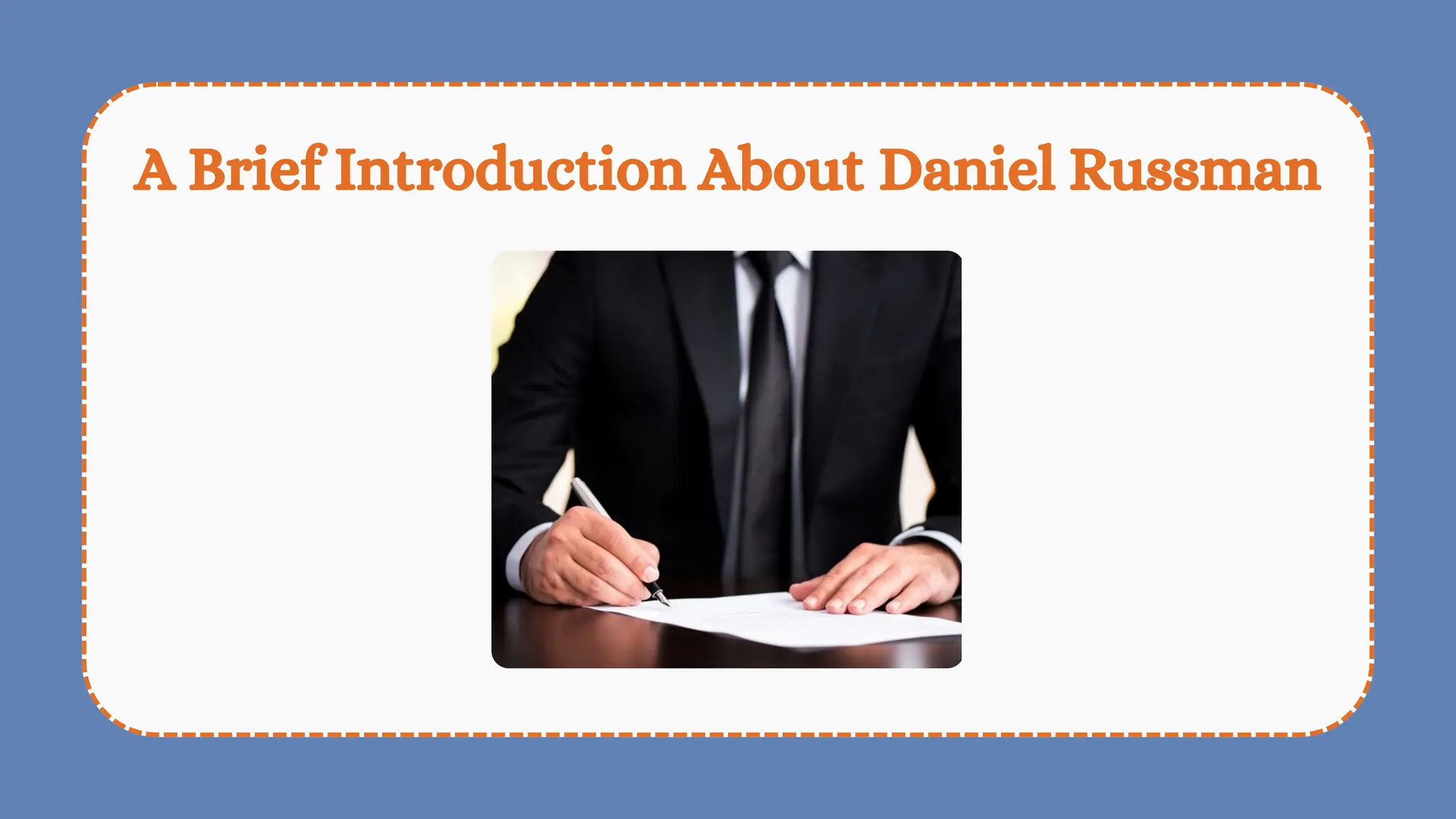 A Brief Introduction About Daniel Russman | PPT