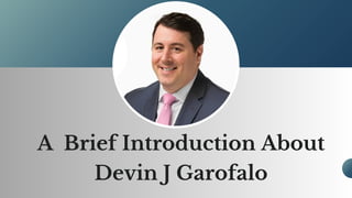 A Brief Introduction About Devin J Garofalo | PDF