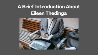 A Brief Introduction About Eileen Thedinga | PPT