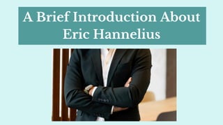 A Brief Introduction About Eric Hannelius | PDF | Business | Business ...
