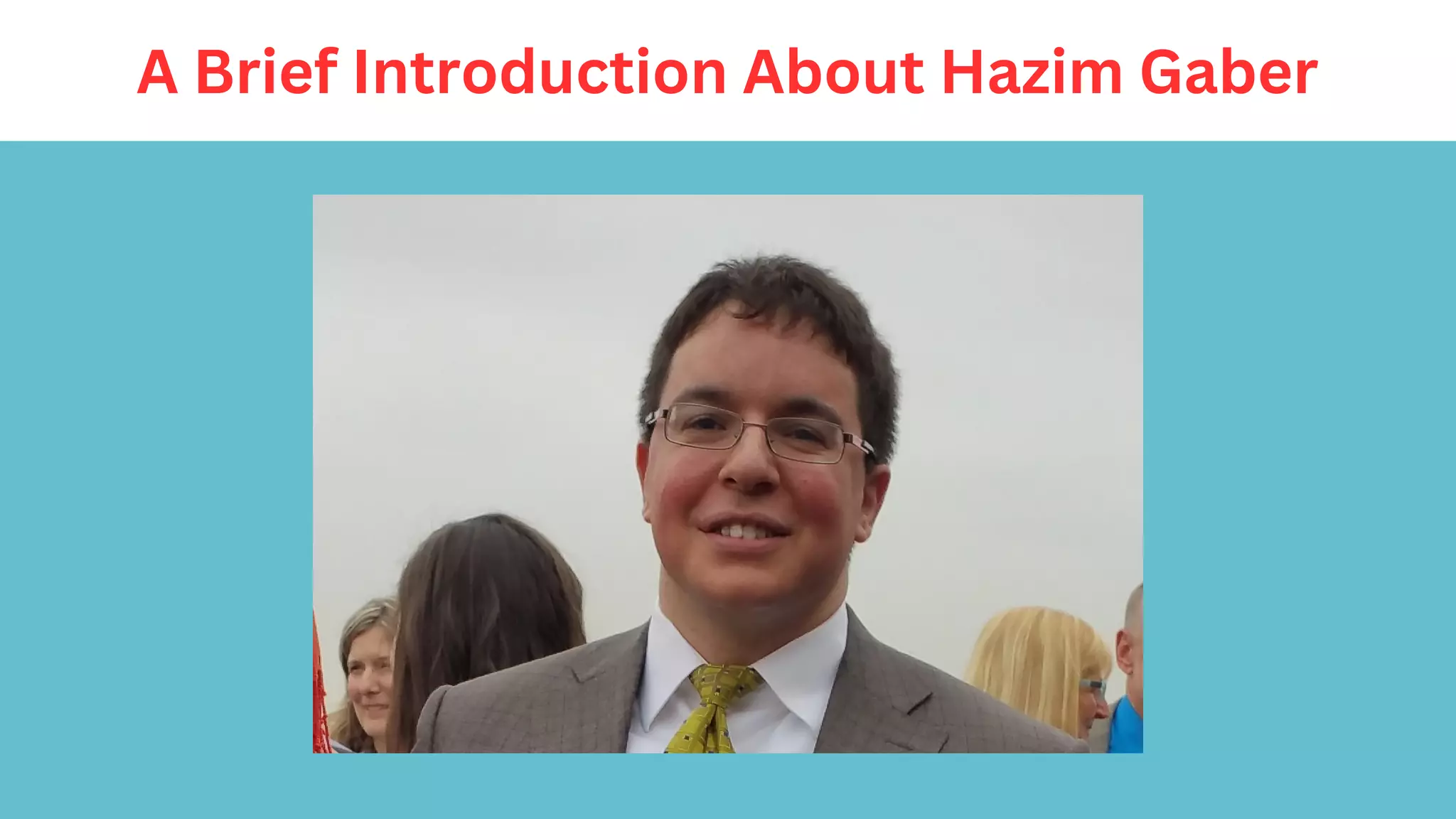 A Brief Introduction About Hazim Gaber | PDF