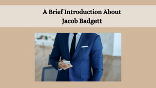 A Brief Introduction About Jacob Badgett | PDF
