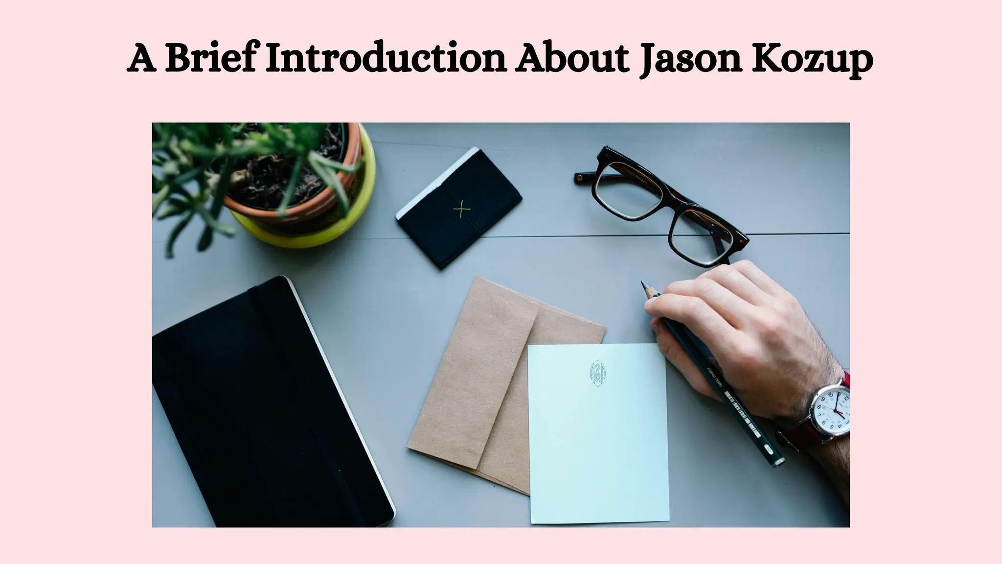 A Brief Introduction About Jason Kozup | PDF