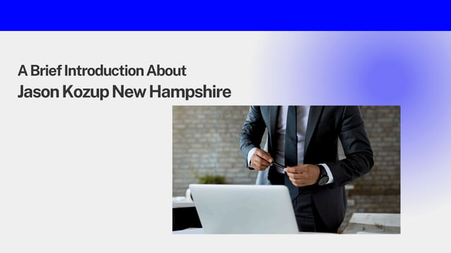 A Brief Introduction About Jason Kozup New Hampshire | PDF