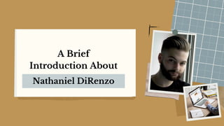 A Brief Introduction About Nathaniel DiRenzo | PPT